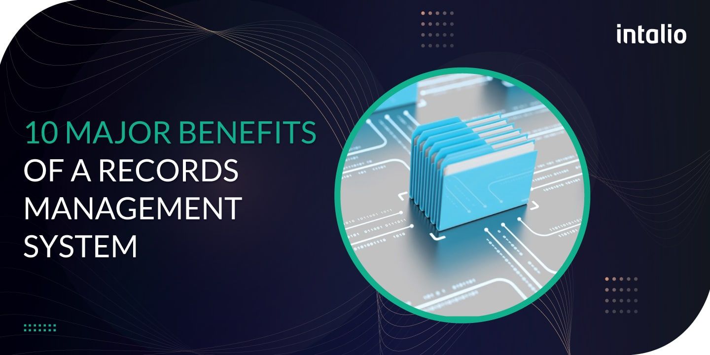 10 Major Benefits of a Records Management System | Intalio