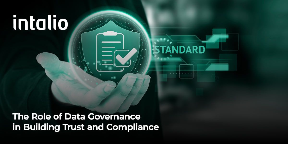 The Role of Data Governance in Building Trust and Compliance | Intalio